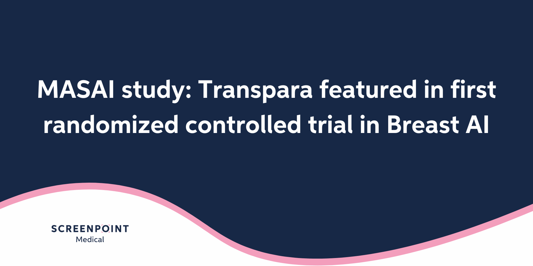 ScreenPoint Medical: AI-Enhanced Mammography Screening Significantly Improves Breast Cancer ...